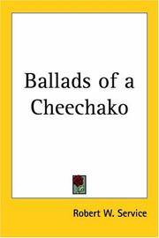 Ballads Of a Cheechako by Service, Robert W
