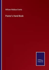 BIBLIO | Pastor's Hand-Book by William Wallace Everts | Paperback ...