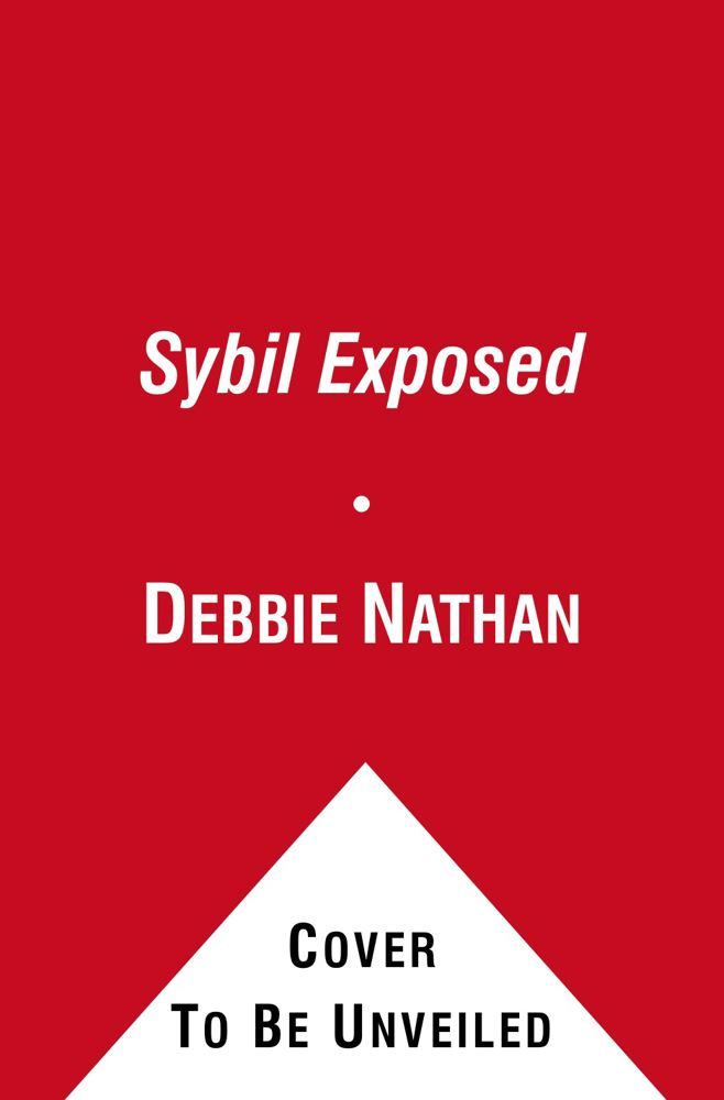 Sybil Exposed: The Extraordinary Story Behind the Famous Multiple ...
