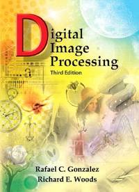Digital Image Processing (3rd Edition) by Gonzalez, Rafael C ...
