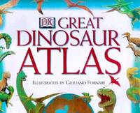 DK Great Dinosaur Atlas by Dorling Kindersley Publishing; William ...
