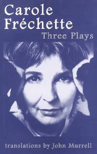 Carole Fra(c)Chette: Three Plays by Carole Frechette; Carole Frc)Chette ...