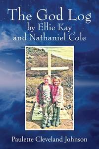 The God Log by Ellie Kay and Nathaniel Cole by Johnson, Paulette ...