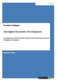 Aboriginal Economic Development: A Comparison of the Cherokee Nation of ...