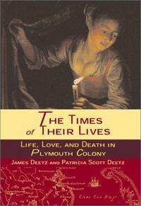The Times of Their Lives: Life, Love, and Death in the Plymouth Colony ...