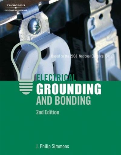 Electrical Grounding and Bonding by Phil Simmons; J. Philip Simmons ...