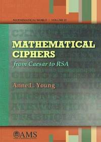BIBLIO | Mathematical Ciphers: From Caesar to Rsa by Anne L. Young ...