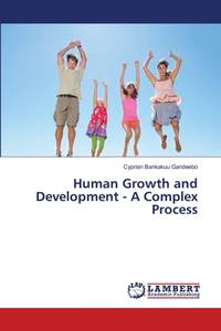 Human Growth and Development - A Complex Process by Gandeebo Cyprian ...