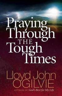 BIBLIO | Praying Through the Tough Times by Ogilvie, Lloyd John | Paperback | January 1, 2005 ...
