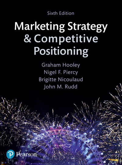 Marketing Strategy and Competitive Positioning by Hooley, G. et al ...