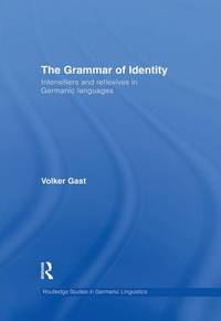 The Grammar of Identity: Intensifiers and Reflexives in Germanic ...