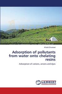 Adsorption of pollutants from water onto chelating resins: Adsorption ...