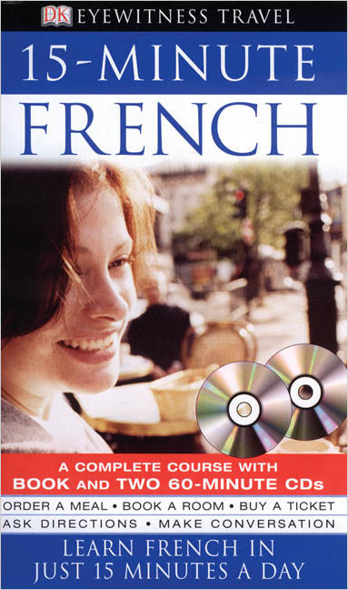 BIBLIO | Eyewitness Travel Guides: 15-Minute French [With CD] by DK Publishing; Caroline Lemoine ...