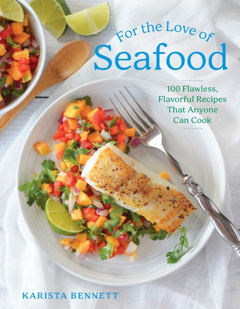For the Love of Seafood: 100 Flawless, Flavorful Recipes That Anyone ...