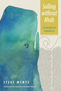 Sailing without Ahab: Ecopoetic Travels by Steve Mentz - Hardcover ...