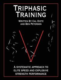 Triphasic Training: A systematic approach to elite speed and explosive ...