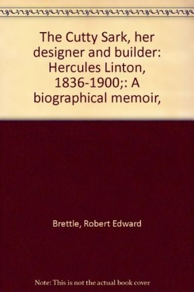 BIBLIO | The Cutty Sark, her designer and builder: Hercules Linton ...