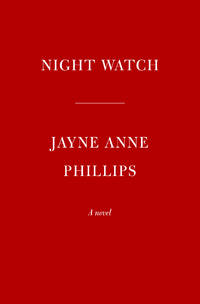 Night Watch (Pulitzer Prize Winner) by Jayne Anne Phillips | Hardcover | 2023-09-19 | Knopf ...