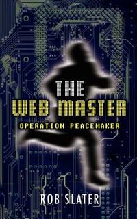 The Web Master: Operation Peacemaker by Rob Slater - Paperback - 2006 ...