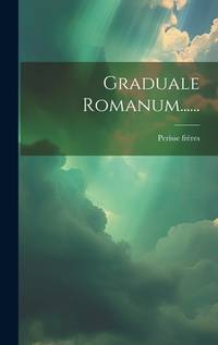 Graduale Romanum...... (Latin Edition) by Frères, Perisse | Hardcover ...