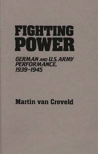Fighting Power: German and U.S. Army Performance, 1939-1945 by Van ...