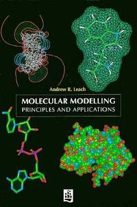 Molecular Modelling: Principles and Applications by Andrew R. Leach ...