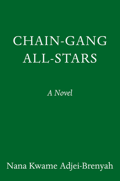 Chain Gang All Stars: A Novel by Nana Kwame Adjei-Brenyah - Hardcover ...