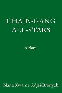 Chain Gang All Stars by Nana Kwame Adjei Brenyah (87 results) - Biblio.com