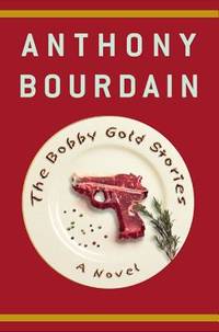 The Bobby Gold Stories by Bourdain, Anthony | Hardcover | 2003 ...