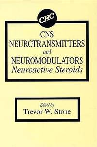 CNS Neurotransmitters and Neuromodulators: Neuroactive Steroids by Stone, Trevor W | Hardcover ...