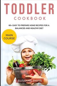 BIBLIO | Toddler Cookbook: MAIN COURSE - 60+ Easy to prepare at home ...
