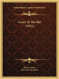 Casey at The Bat by Thayer, Phineas (Thayer, Ernest Lawrence) - 1912