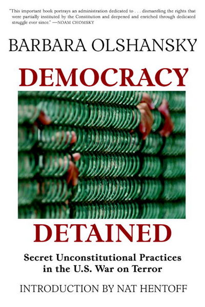 BIBLIO | Democracy Detained: Secret, Unconstitutional Practices in the ...