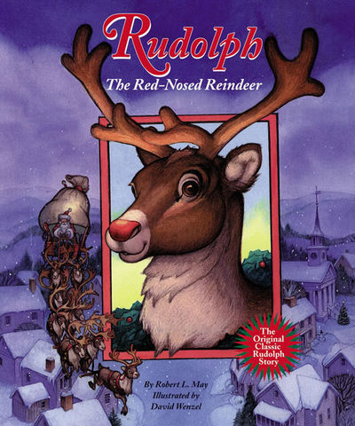 Rudolph the Red-Nosed Reindeer by Robert L. May; David T. Wenzel ...