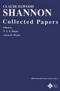Claude E. Shannon: Collected Papers by Claude Elwood Shannon; A. D ...