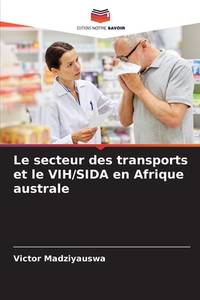 Le secteur des transports et le VIH/SIDA en Afrique australe by Victor ...
