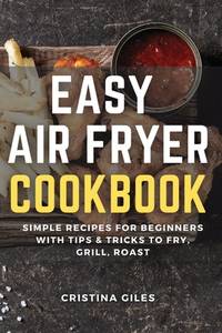 BIBLIO | Easy Air Fryer Cookbook: Simple Recipes for Beginners with ...