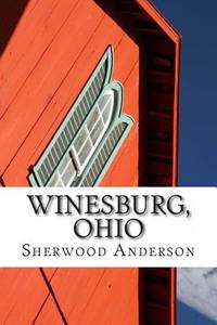 WINESBURG, OHIO: A GROUP OF TALES OF OHIO SMALL TOWN LIFE by Anderson ...