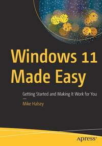 BIBLIO | Windows 11 Made Easy: Getting Started and Making It Work for You by Mike Halsey ...
