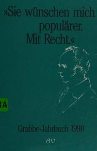 Grabbe-Jahrbuch / Sie wünschen mich populärer. Mit Recht: Jg 9/1990 by ...