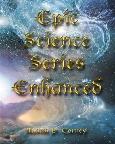 BIBLIO | Epic Science Series Enhanced by Austin P Torney | Paperback ...