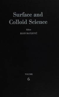 BIBLIO | Surface and Colloid Science Volume 6 by Egon Matijevic | unknown | August 1973 | Wiley ...