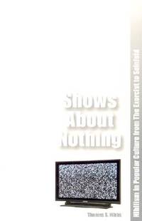 Shows About Nothing: Nihilism in Popular Culture from The Exorcist to ...