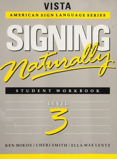 Signing Naturally: Student Workbook, Level 3 (Vista American Sign ...