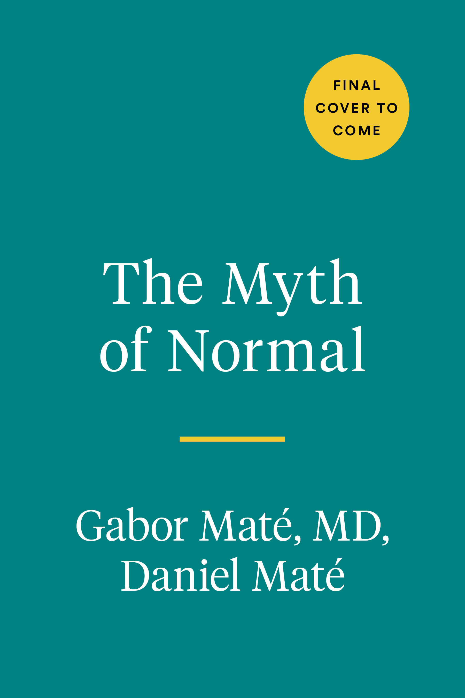 The Myth of Normal: Trauma, Illness & Healing in a Toxic Culture by Mate, Gabor with Mate ...