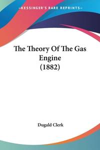 BIBLIO | The Theory Of The Gas Engine (1882) by Dugald Clerk ...