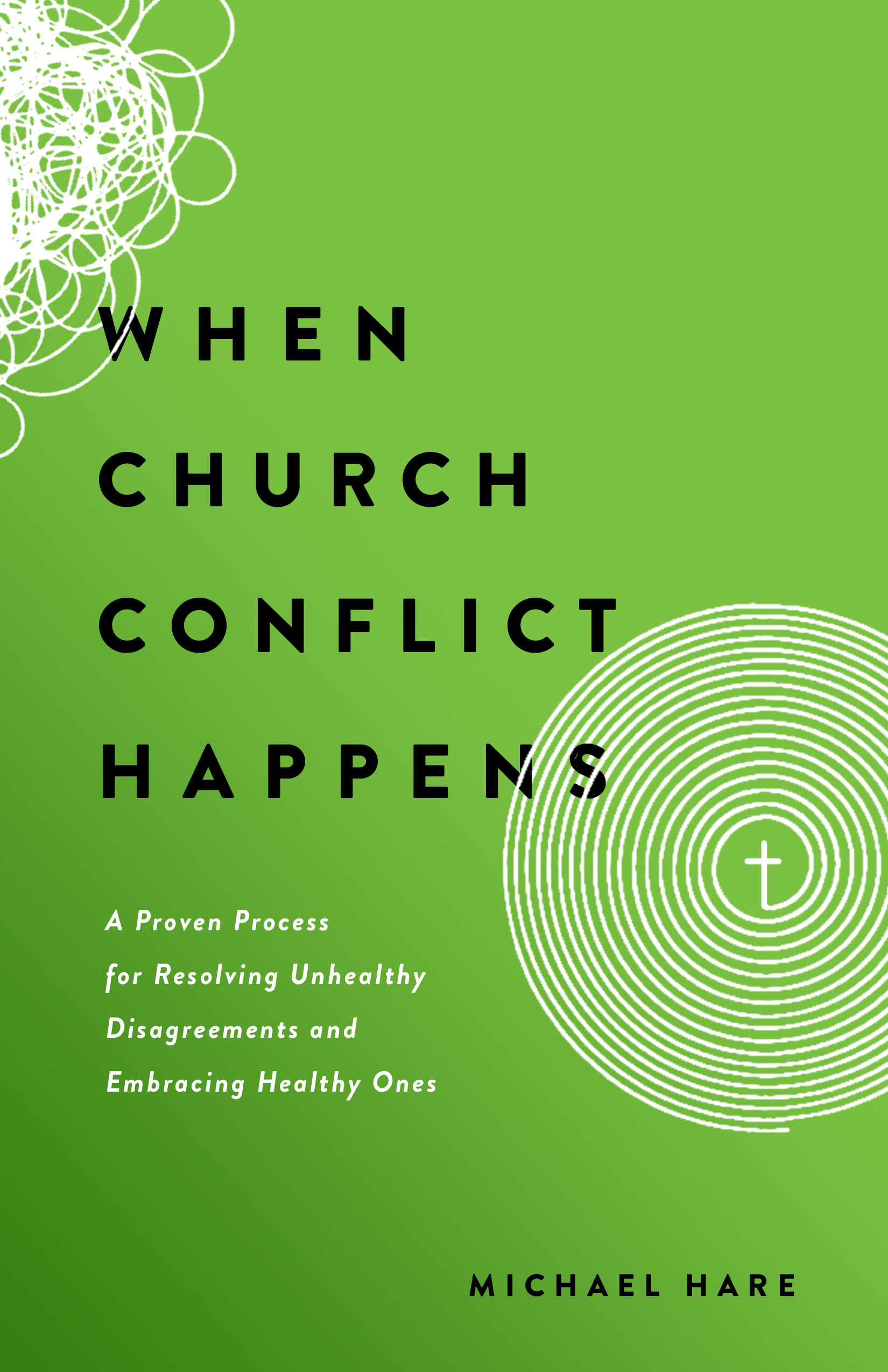 When Church Conflict Happens: A Proven Process for Resolving Unhealthy ...