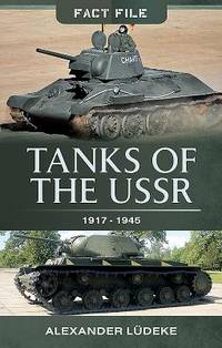 Tanks of the USSR 1917-1945 (Fact File) by Ludeke, Alexander | Paperback | 1/23/201 | Pen and ...