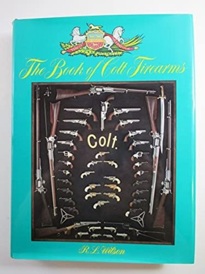 Book of Colt Firearms by R. L. Wilson | Hardcover | September 1993 ...