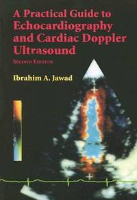 A Practical Guide to Echocardiography and Cardiac Doppler Ultrasound by Ibrahim A. Jawad ...